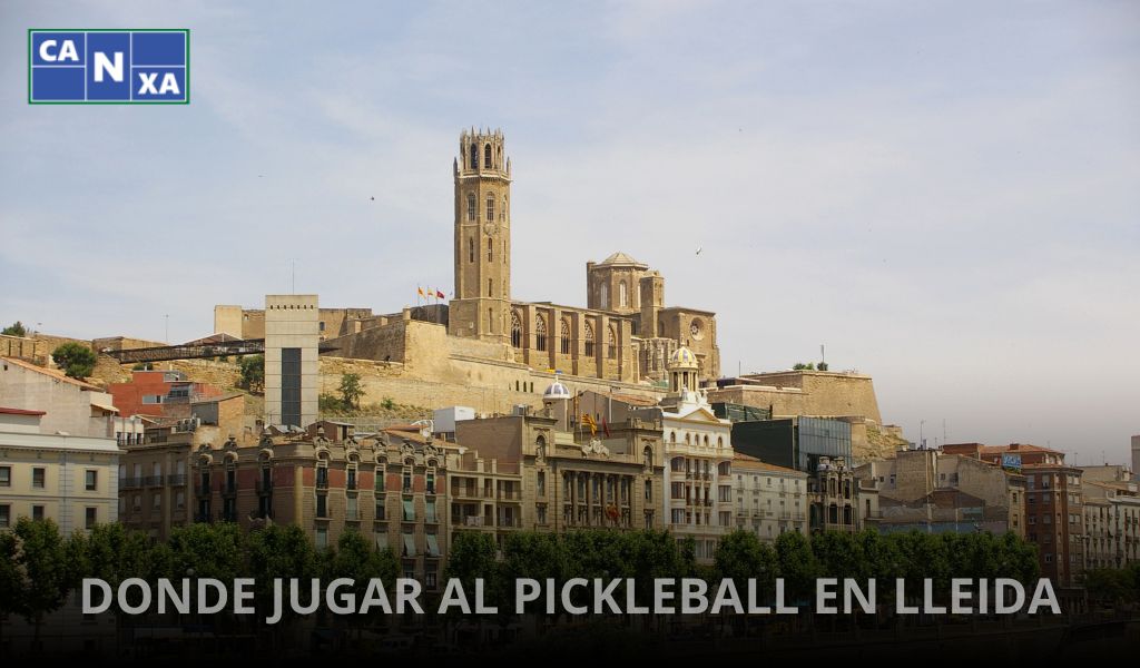 ¿Dónde jugar al pickleball en Lleida? Descubre las mejores pistas - CANXA